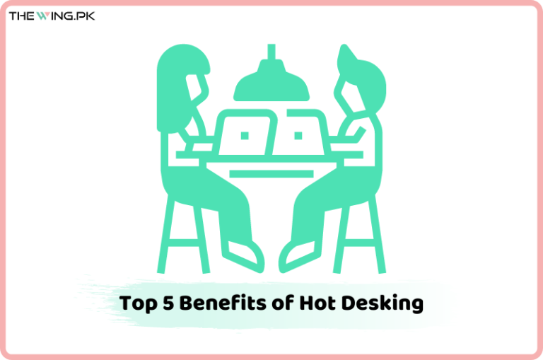 Top 5 Benefits of Hot Desking - THEWING.PK