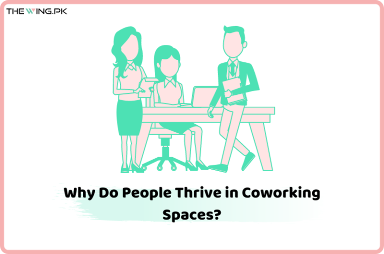 Why Do People Thrive in Coworking Spaces? - THEWING.PK