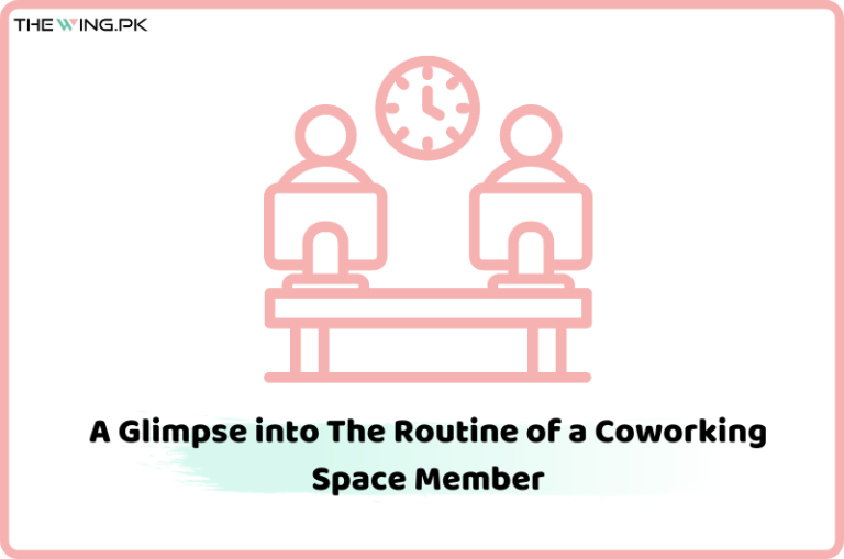 Routine of a Coworking Space Member | Guide - THEWING.PK