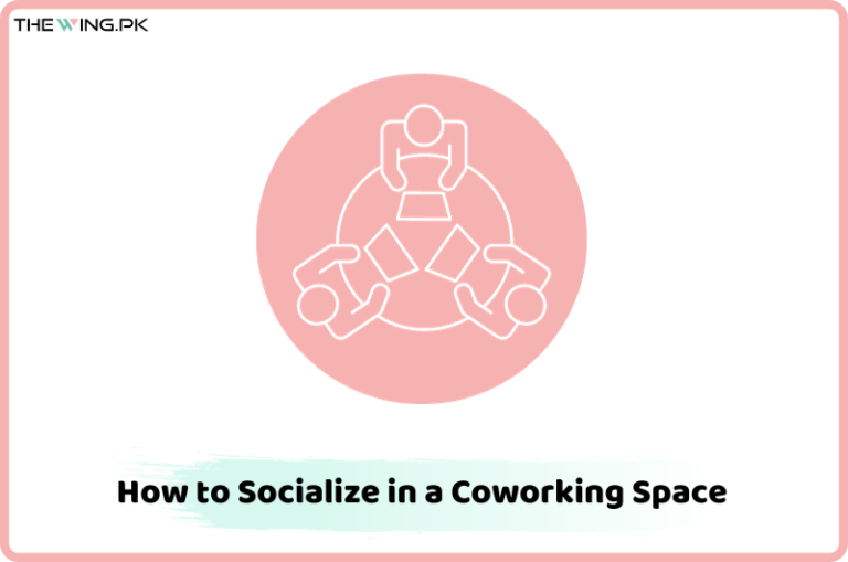 How to Socialize in a Coworking Space - THEWING.PK