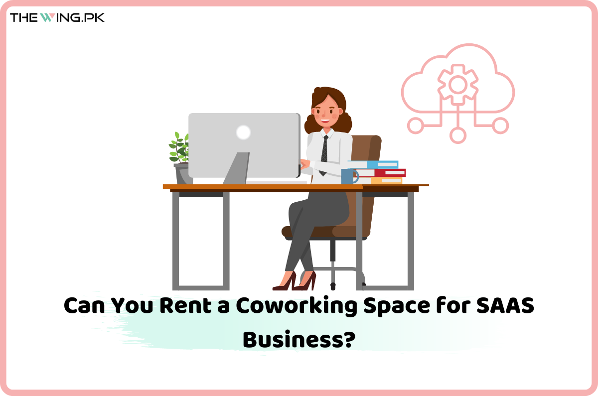 Can You Rent a Coworking Space for SAAS Business? - THEWING.PK