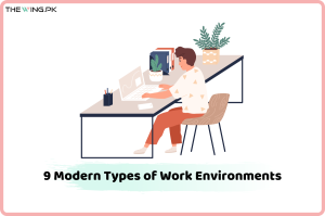 9 Modern Types of Work Environments - THEWING.PK