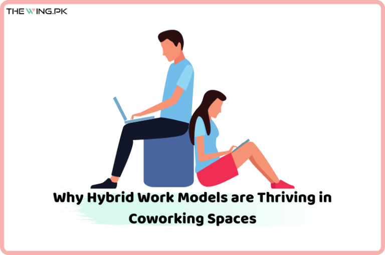 Why Hybrid Work Models are Thriving in Coworking Spaces - THEWING.PK
